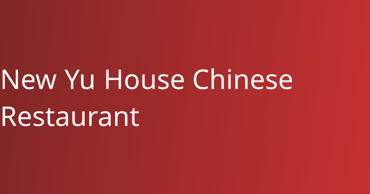 Best Chinese in Rochester, NY | New Yu House Chinese Restaurant | Menu